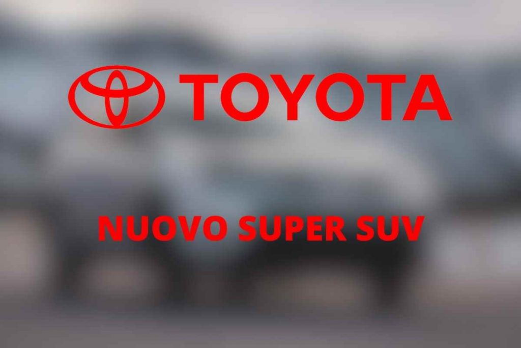 Toyota, arriva il Suv che tutti aspettavano: è già il più grande ...